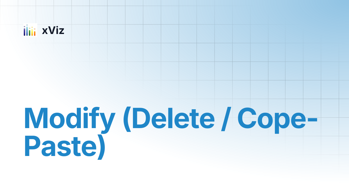 Modify (Delete / Cope-Paste) | xViz