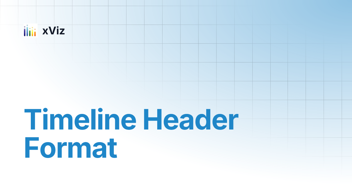 Timeline Header Format | xViz