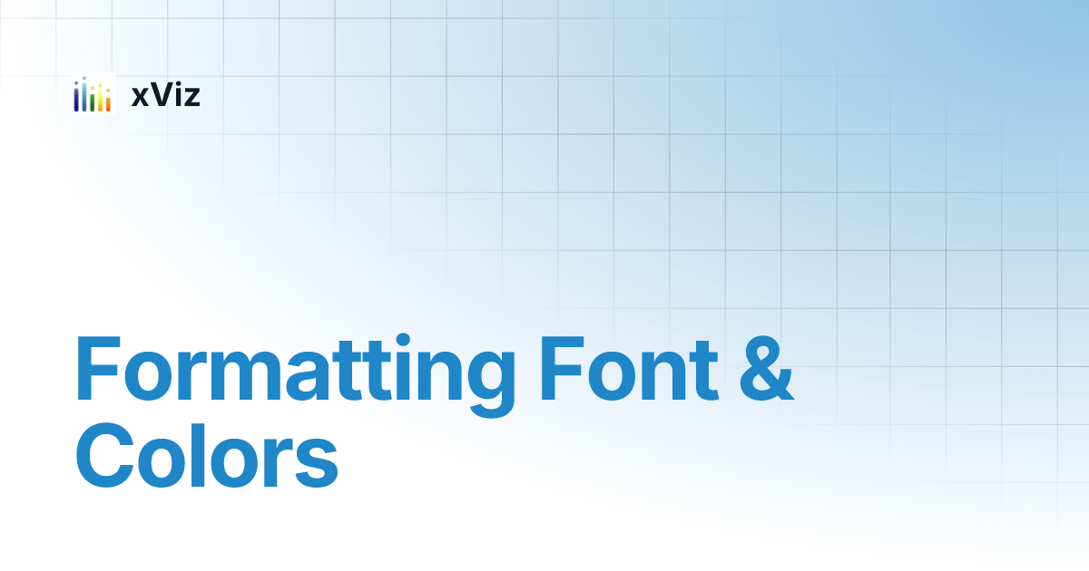 Formatting Font & Colors | xViz