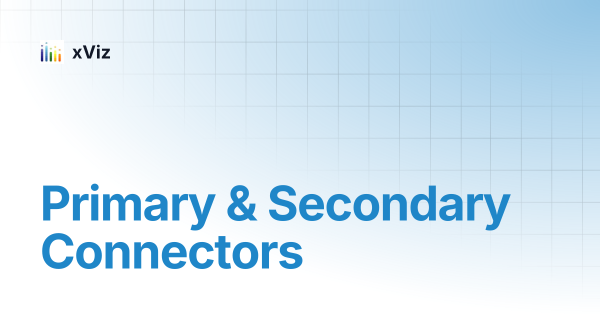 Primary & Secondary Connectors | xViz