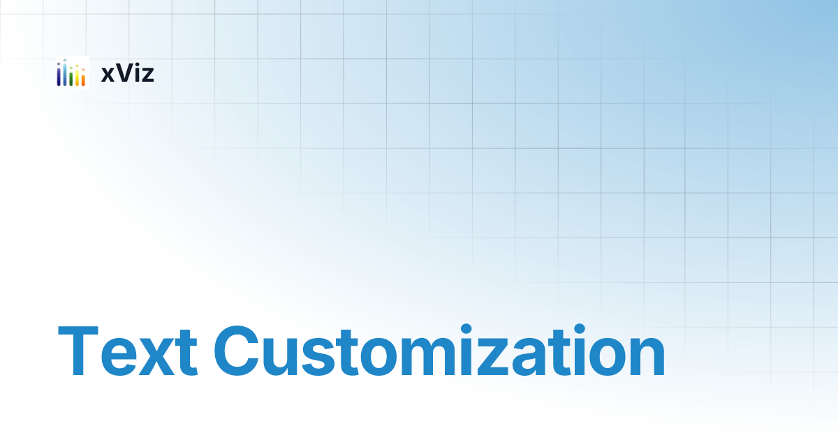 Text Customization | xViz