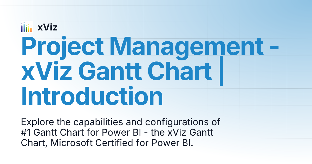 Project Management - xViz Gantt Chart | Introduction | xViz