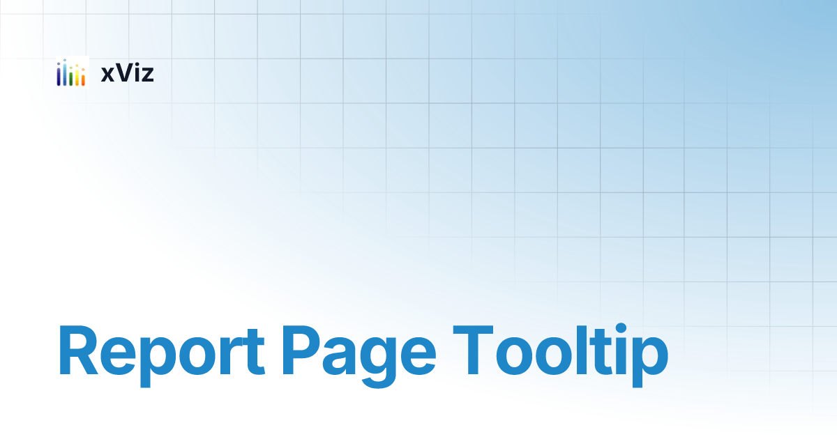 Report Page Tooltip | xViz