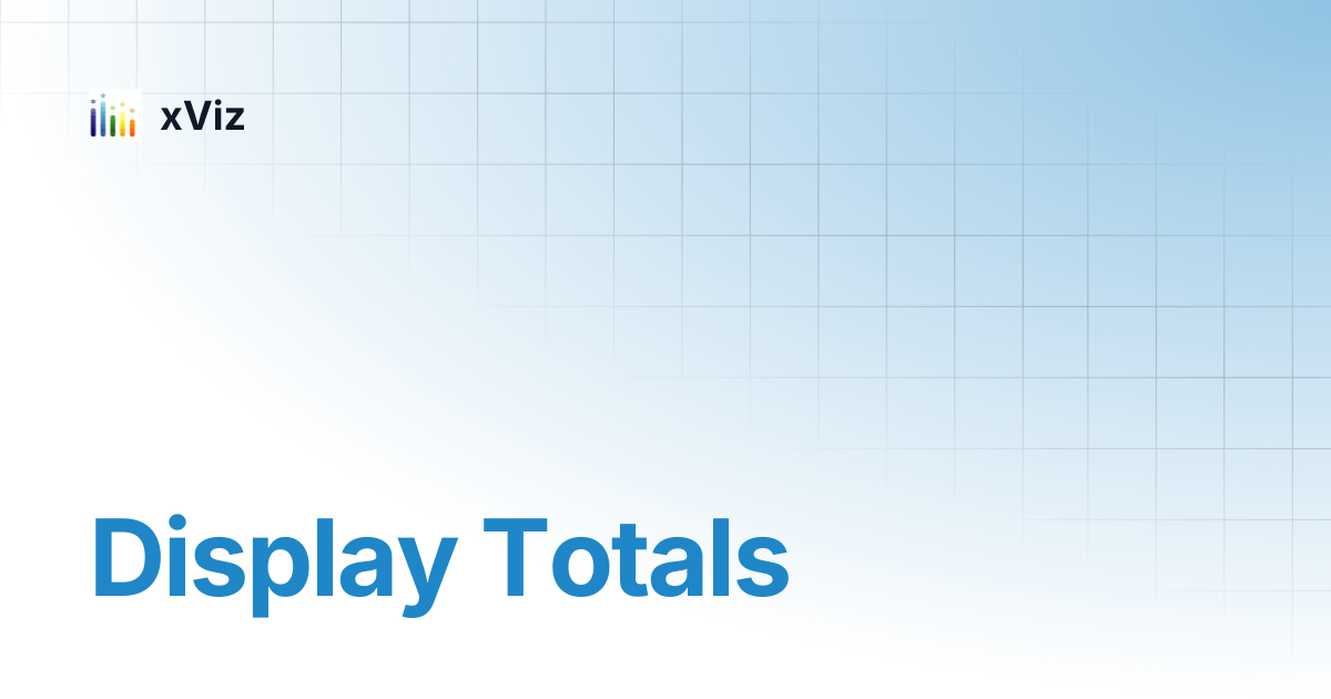 Display Totals | xViz