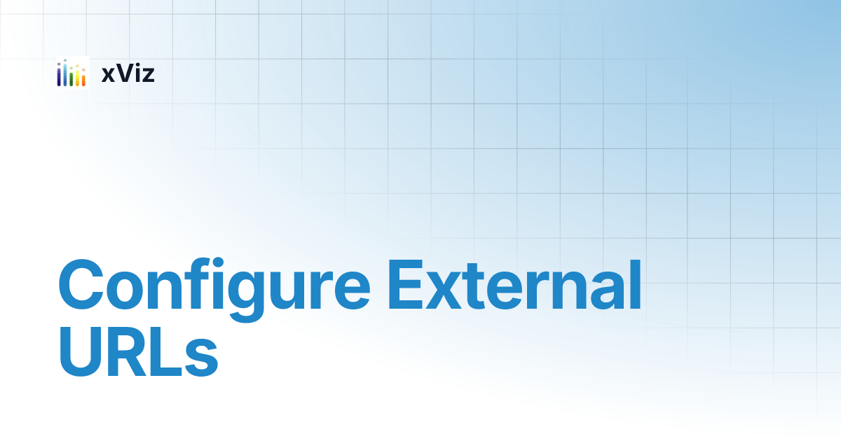 Configure External URLs | xViz
