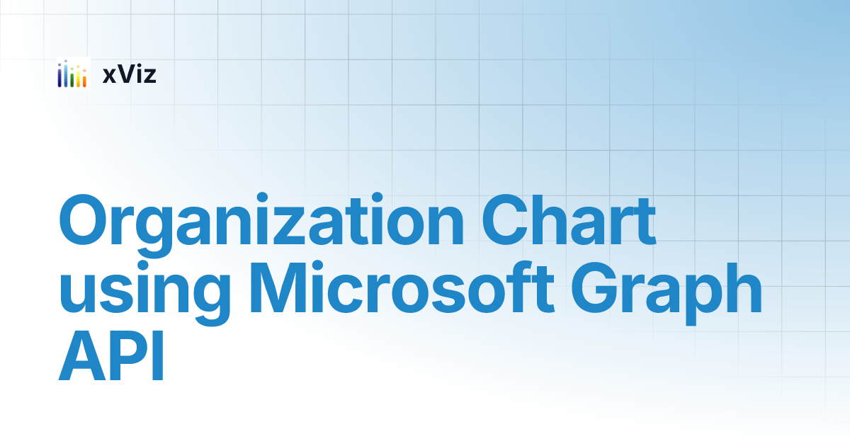 Organization Chart using Microsoft Graph API | xViz