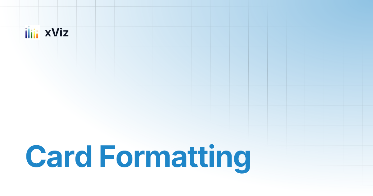 Card Formatting | xViz