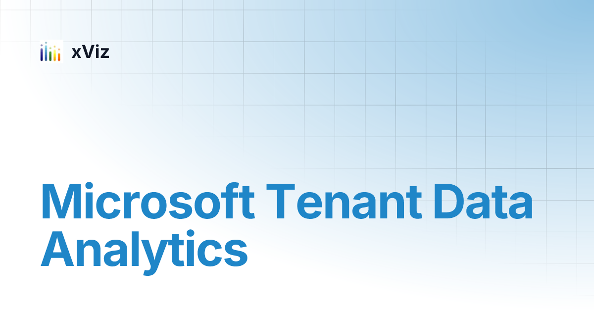 Microsoft Tenant Data Analytics | xViz