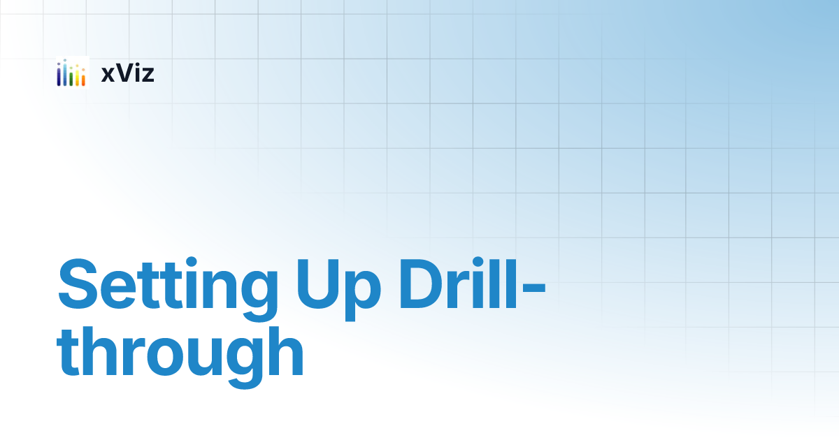 Setting Up Drill-through | xViz